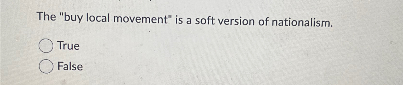 Solved The "buy local movement" is a soft version of | Chegg.com