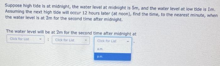 Solved Suppose high tide is at midnight, the water level at | Chegg.com
