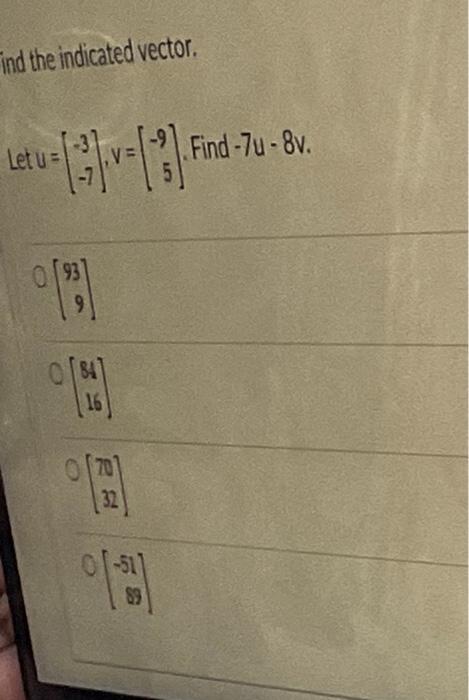 Solved ind the indicated vector. Let u=[−3−7],v=[−95]. Find | Chegg.com