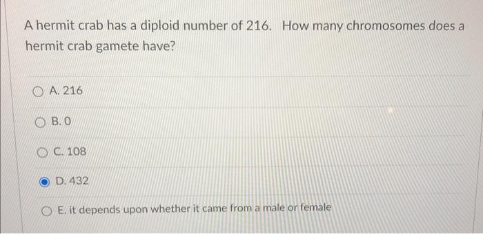 [Solved]: A hermit crab has a diploid number of 216 . How m