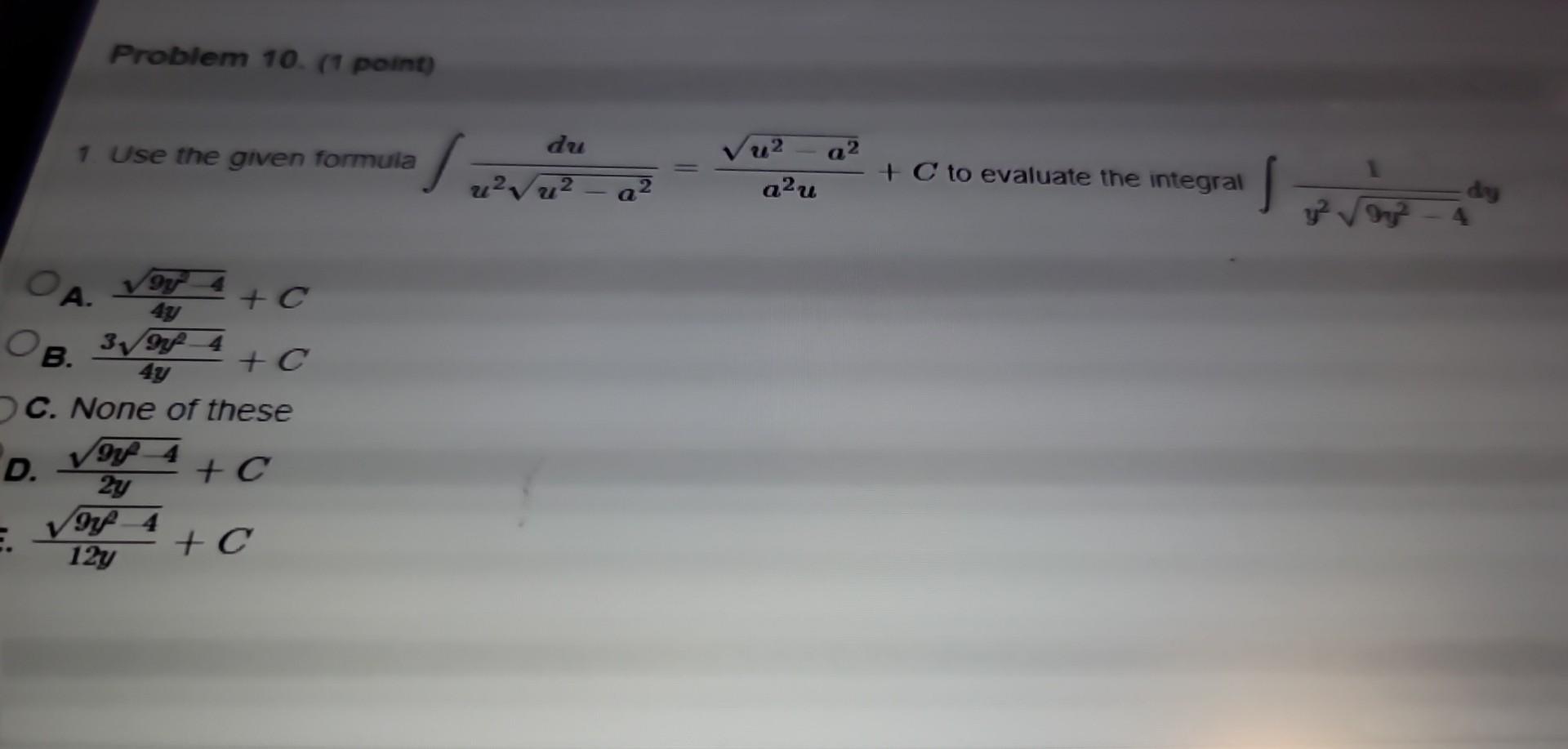 Solved 1. Use the given formula ∫u2u2−a2du=a2uu2−a2+C to | Chegg.com