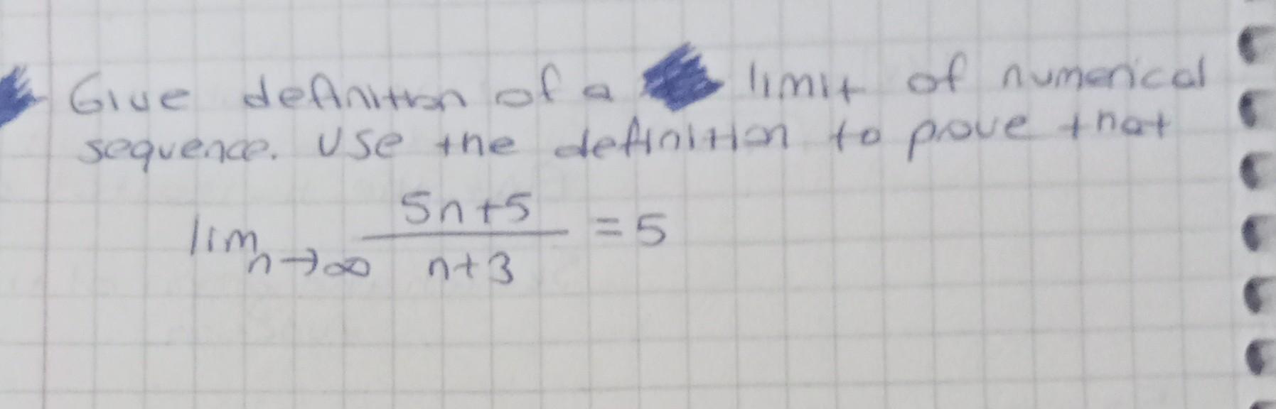 Solved Give definithn of a limit of numencal sequence. Use | Chegg.com