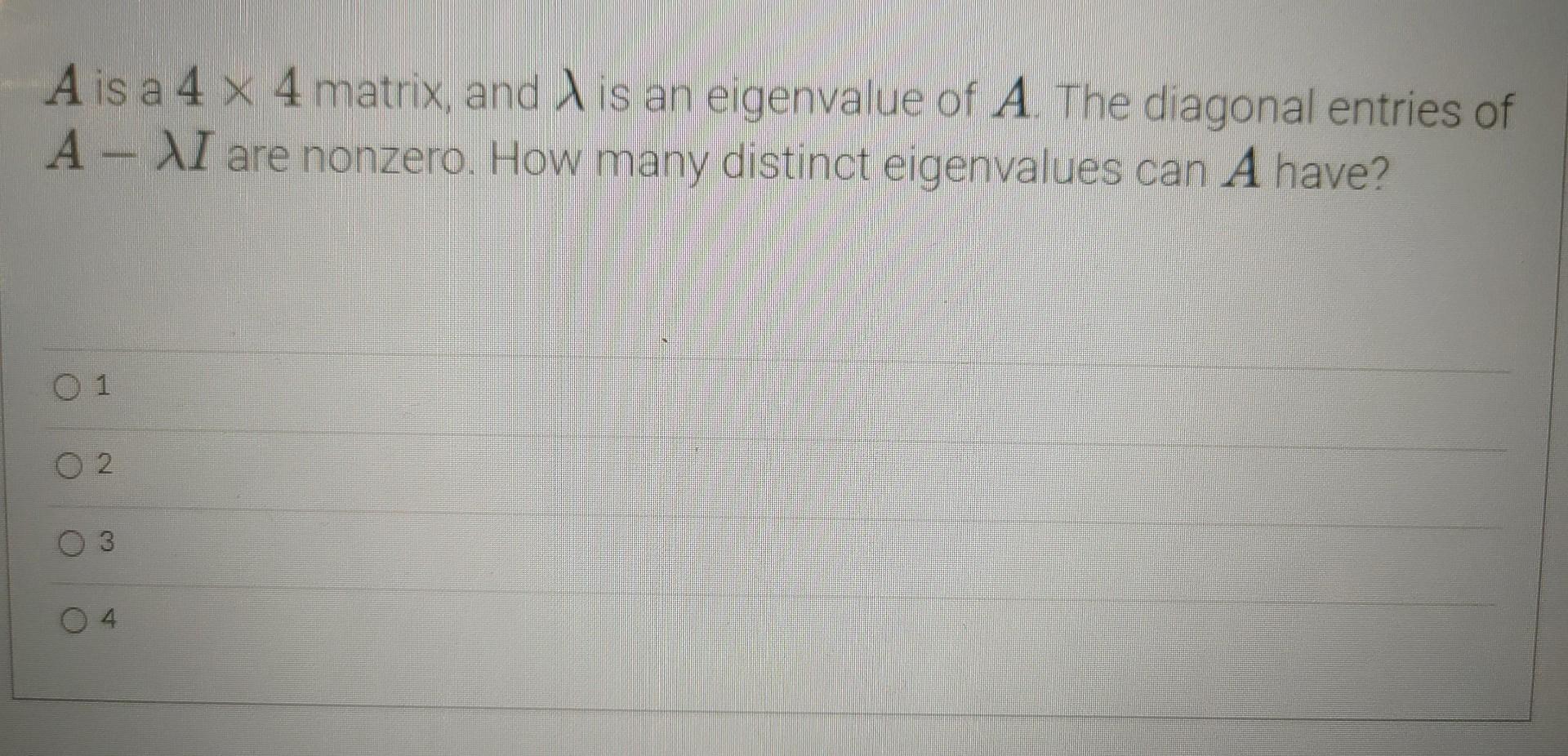Solved Ais a 4 x 4 matrix, and is an eigenvalue of A. The | Chegg.com