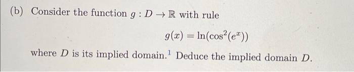 Solved (b) Consider the function g:D + R with rule g(x) = | Chegg.com