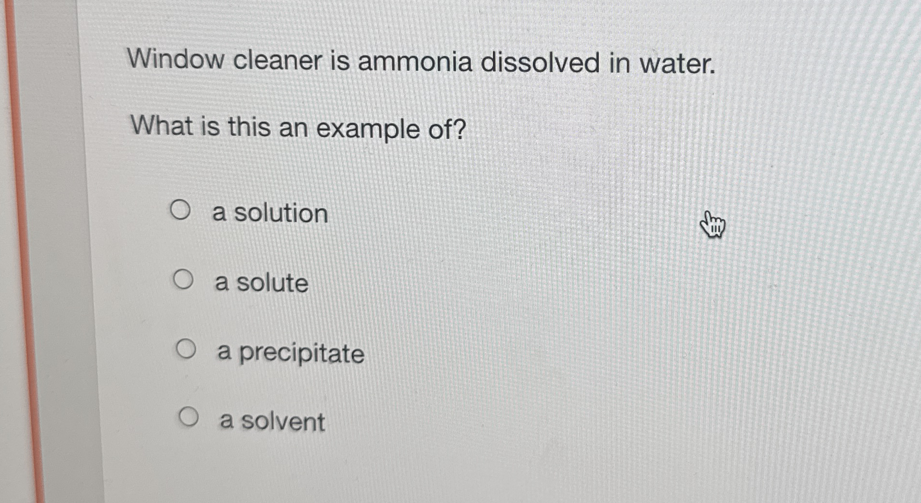 Solved Window cleaner is ammonia dissolved in water.What is | Chegg.com