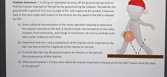 Solved Problem Statement | A 625 gram basketball bounces off | Chegg.com