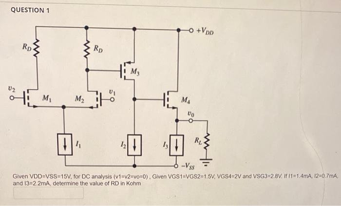 Solved QUESTION 1 Given VDD=VSS=15V, for DC analysis ( | Chegg.com