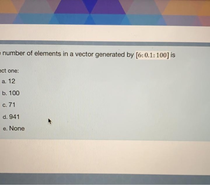 Solved number of elements in a vector generated by [6:0.1: | Chegg.com