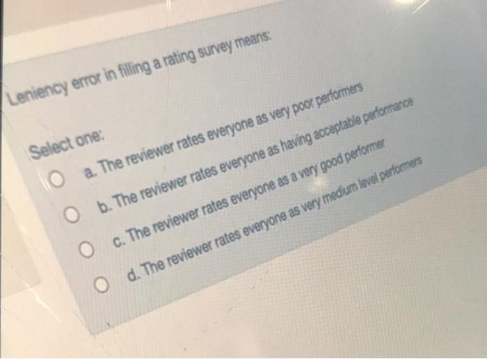 Solved Leniency error in filling a rating survey means: | Chegg.com