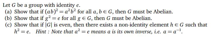 Solved Let G ﻿be a group with identity e.(a) ﻿Show that if | Chegg.com