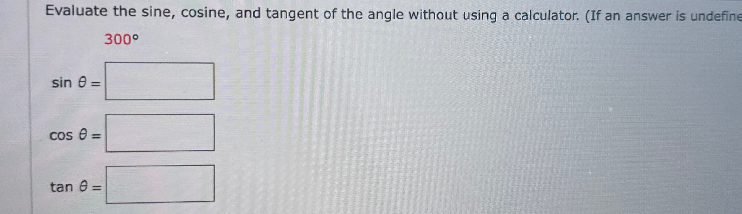 Solved Evaluate the sine, ﻿cosine, and tangent of the angle | Chegg.com