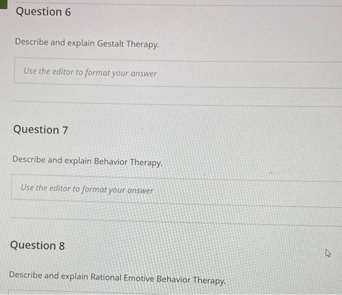 Solved Describe and explain Gestalt Therapy. Use the editor | Chegg.com