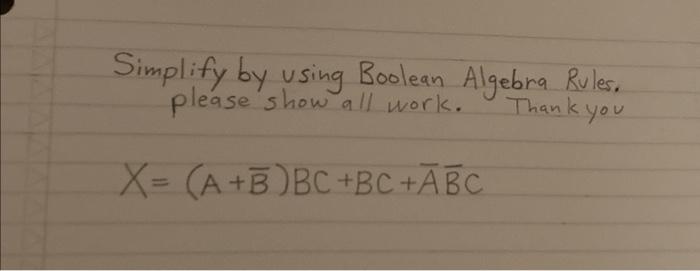 Solved Simplify by using Boolean Algebra Rules. please show | Chegg.com