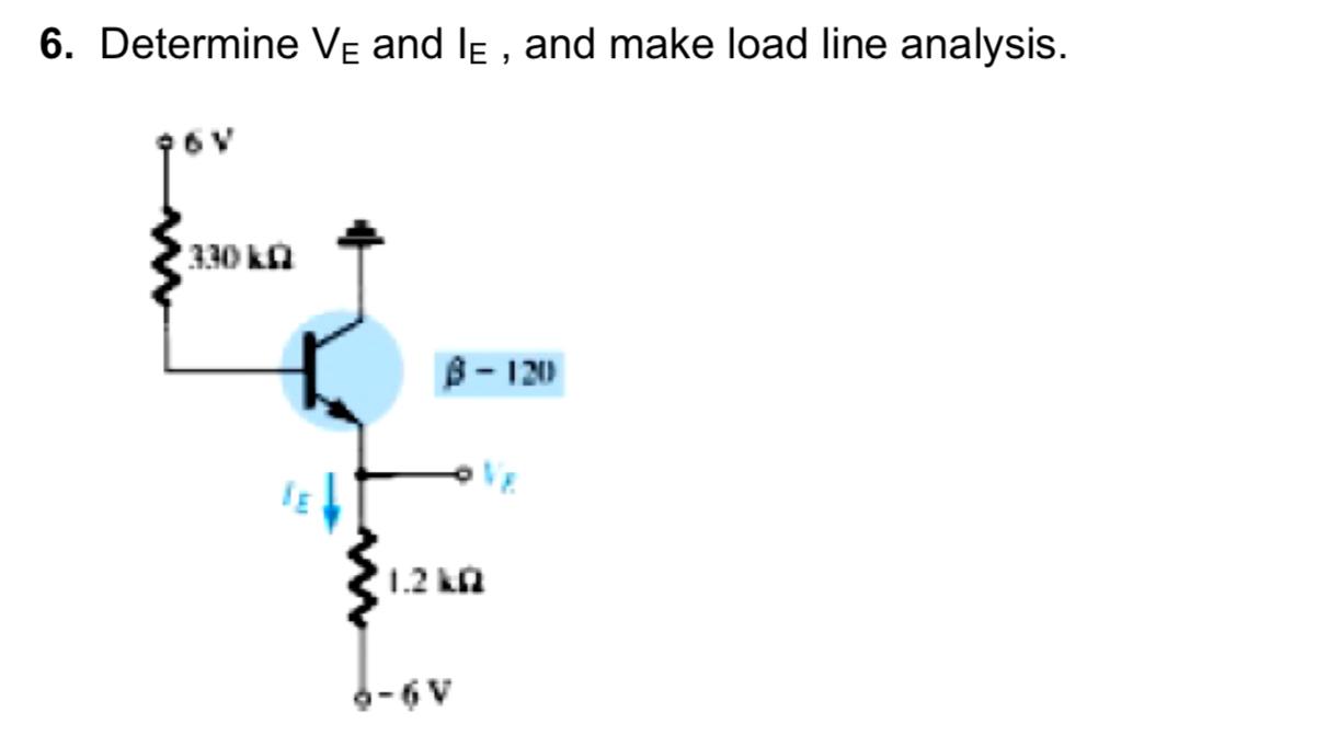 Determine VE ﻿and IE, ﻿and make load line analysis. | Chegg.com