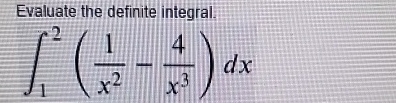 Solved Evaluate the definite integral.∫12(1x2-4x3)dx | Chegg.com