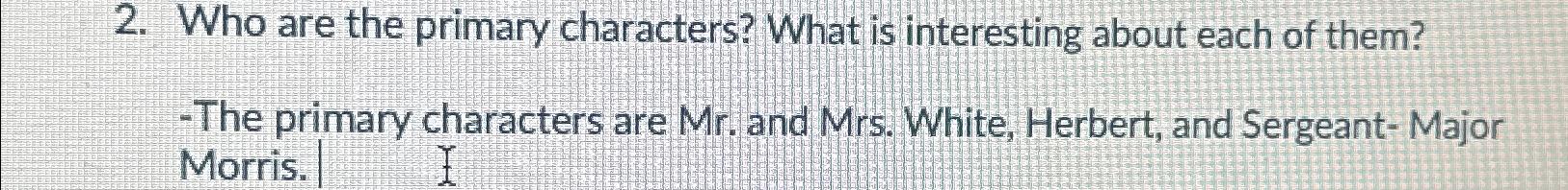 Solved Who are the primary characters? What is interesting | Chegg.com