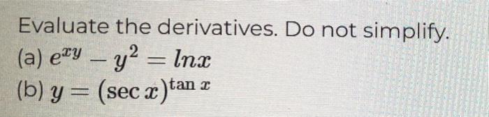 Solved Evaluate the derivatives. Do not simplify. (a) | Chegg.com