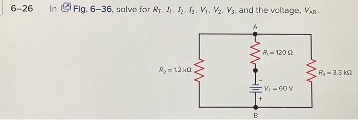 Solved 6-26 In Fig. 6−36, solve for RT,I1,I2,I3,V1,V2,V3, | Chegg.com