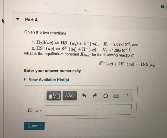 Solved Part A Given the two reactions 1. H2S(aq) =HS-(aq) + | Chegg.com