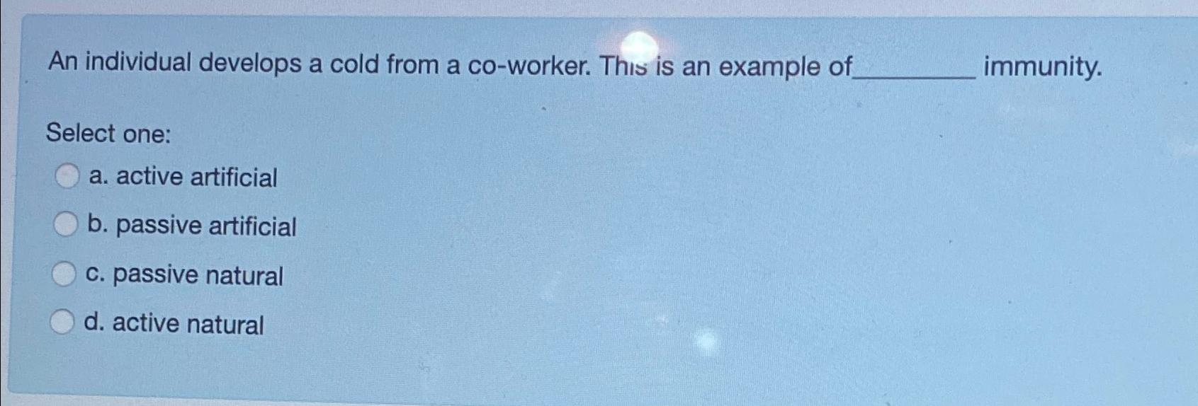 Solved An individual develops a cold from a co-worker. This | Chegg.com