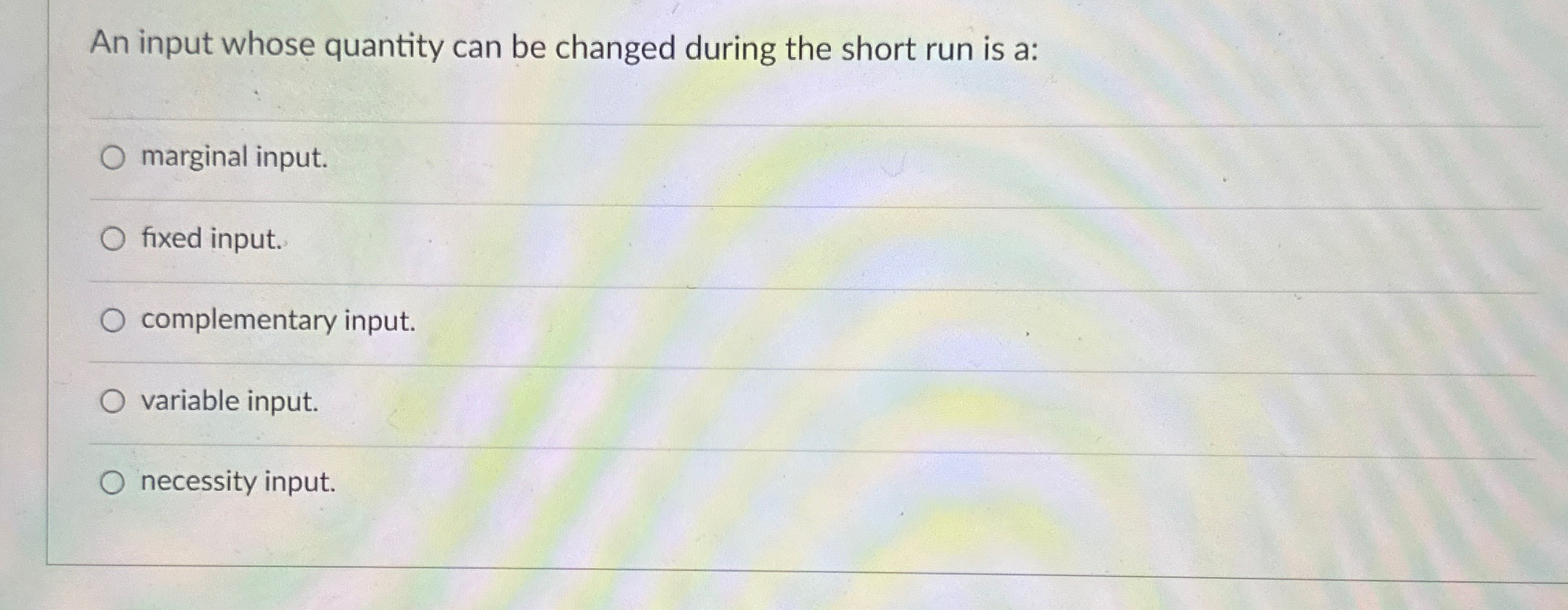 Solved An input whose quantity can be changed during the | Chegg.com
