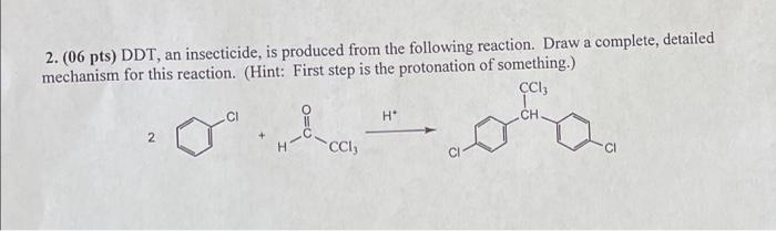Solved 2. (06 pts) DDT, an insecticide, is produced from the | Chegg.com