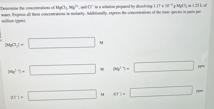 Solved Determine the concentrations of MgCl2,Mg2+, and Cl−in | Chegg.com