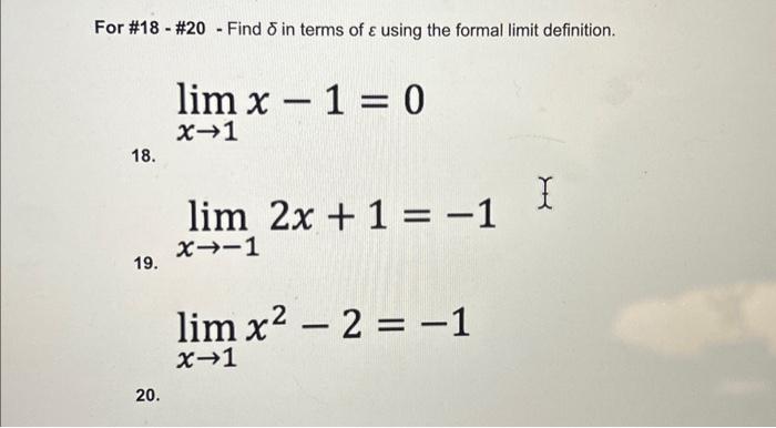 Solved For \#18 - \#20 - Find δ in terms of ε using the | Chegg.com
