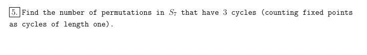 Solved Find the number of permutations in S7 ﻿that have 3 | Chegg.com