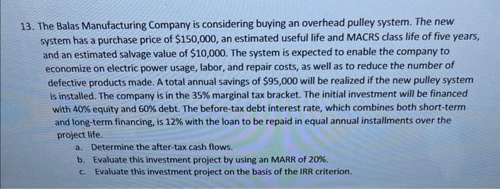 Solved 13. The Balas Manufacturing Company is considering | Chegg.com