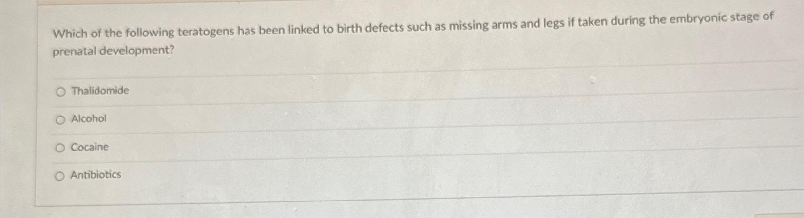 Solved Which of the following teratogens has been linked to | Chegg.com