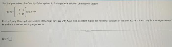 Solved Use the properties of a Cauchy-Euler system to find a | Chegg.com