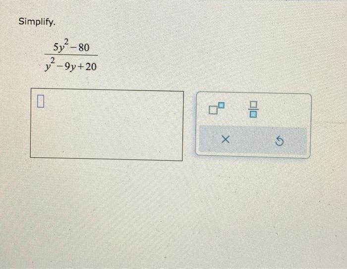 Solved Simplify. y2−9y+205y2−80 | Chegg.com