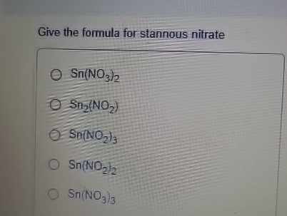 Solved Give the formula for stannous | Chegg.com