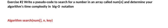 Solved Exercise #2 Write a pseudo-code to search for a | Chegg.com