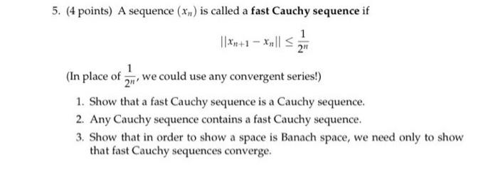 Solved 5. (4 points) A sequence (xn) is called a fast Cauchy | Chegg.com