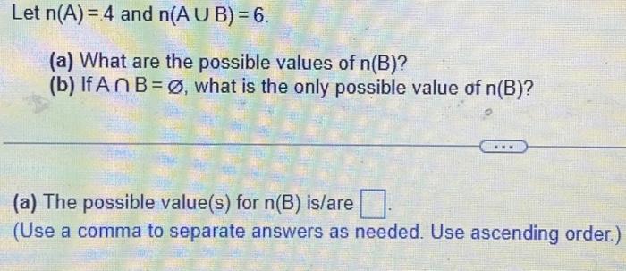 Solved Let n(A) = 4 and n(AUB) = 6. (a) What are the | Chegg.com