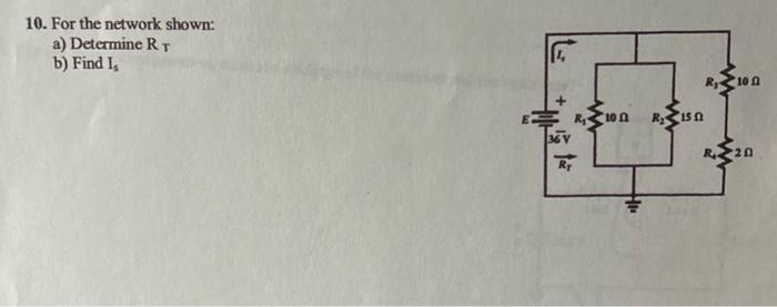 Solved 10. For the network shown: a) Determine RT b) Find Is | Chegg.com