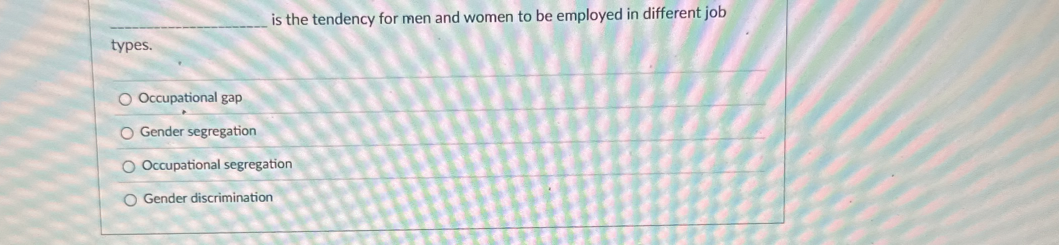 Solved q, ﻿is the tendency for men and women to be employed | Chegg.com