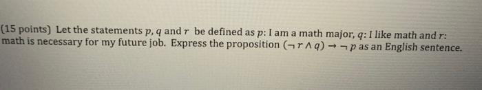Solved [15 points) Let the statements p,q and r be defined | Chegg.com