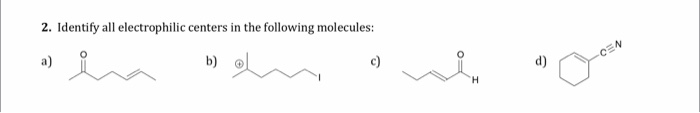 Solved 2. Identify all electrophilic centers in the | Chegg.com
