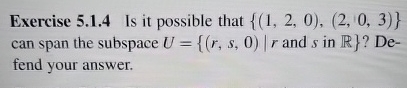 Solved Exercise 5.1.4 ﻿Is it possible that {(1,2,0),(2,0,3)} | Chegg.com
