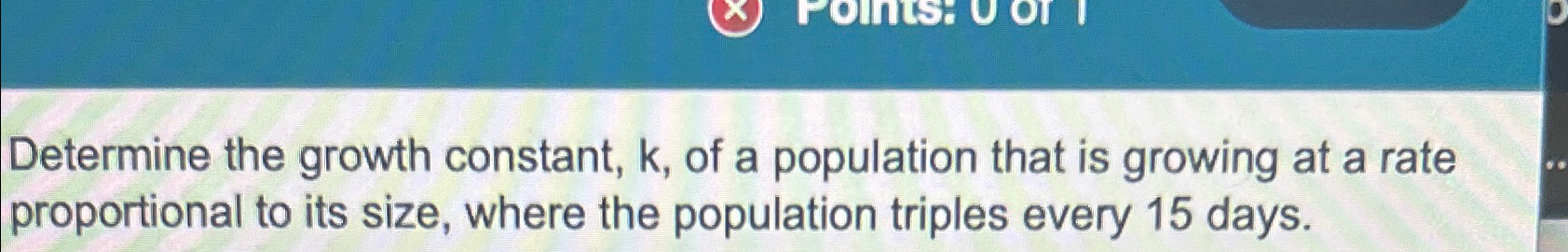 Solved Determine the growth constant, k, ﻿of a population | Chegg.com