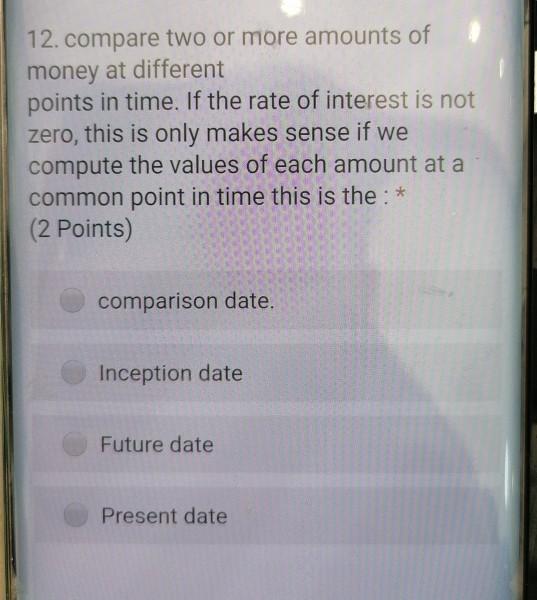 Solved 12. compare two or more amounts of money at different | Chegg.com