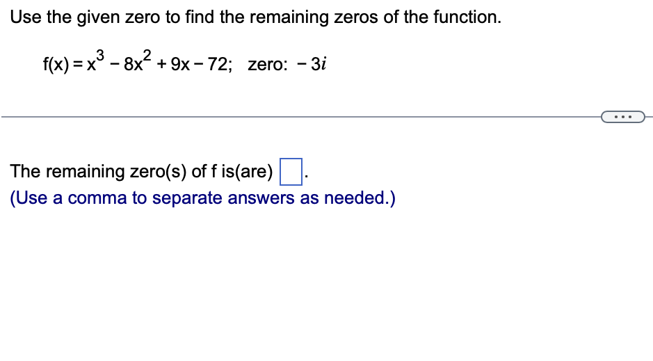Solved Use the given zero to find the remaining zeros of the | Chegg.com