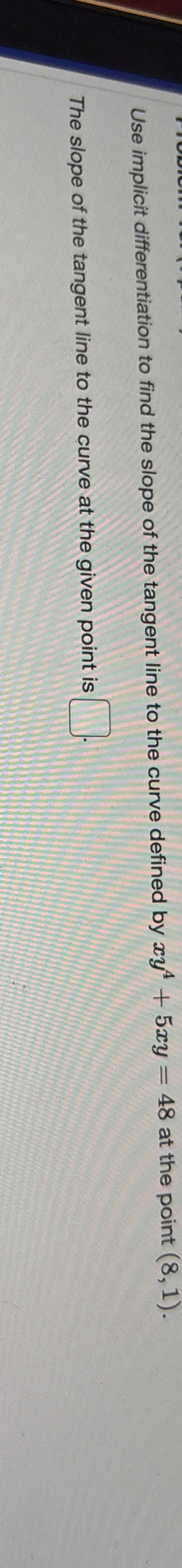 Solved Use implicit differentiation to find the slope of the | Chegg.com
