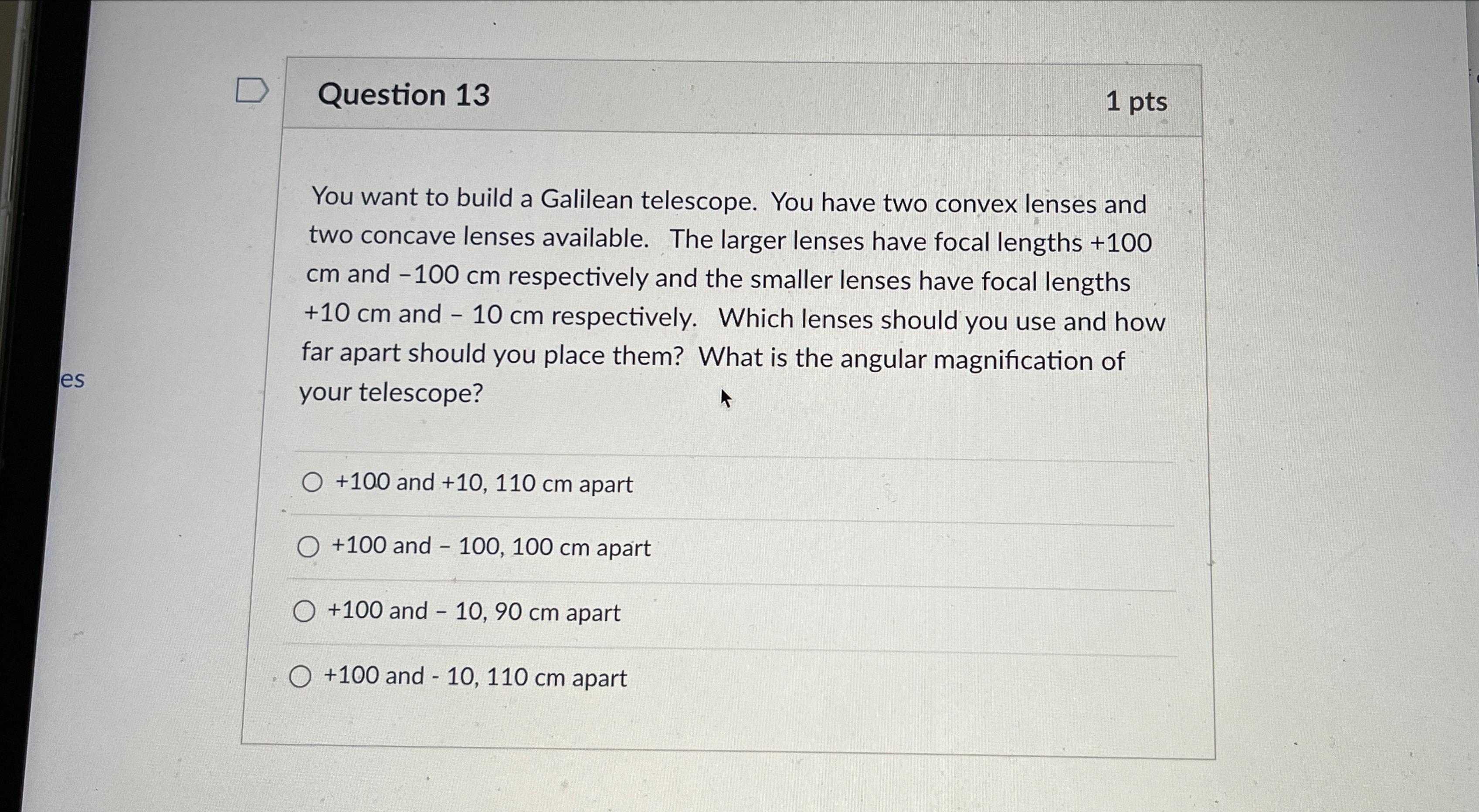 Solved Question 131 ﻿ptsYou want to build a Galilean | Chegg.com