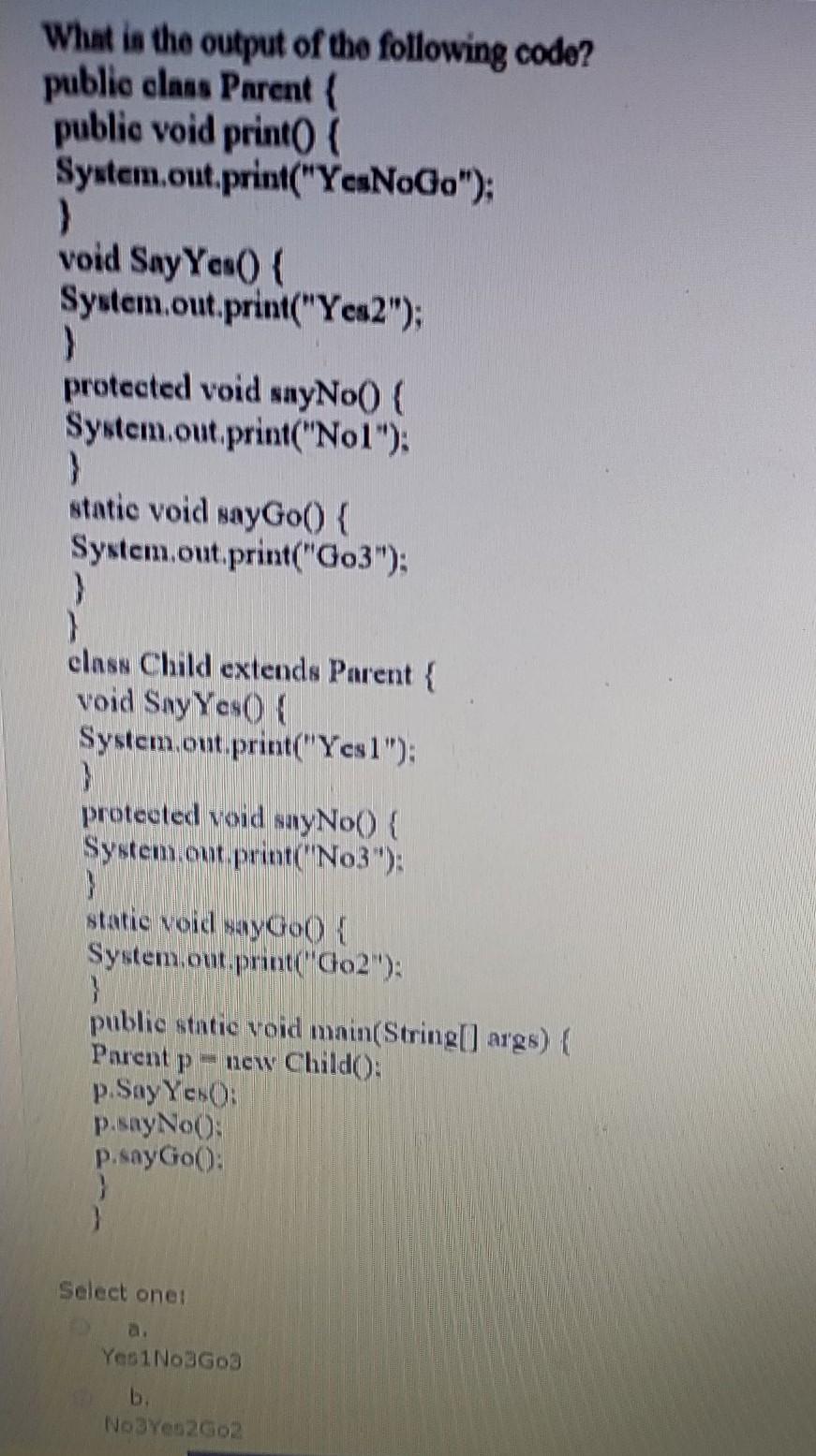 Solved stanc void syGo { System.out.print("Go2"); } public | Chegg.com