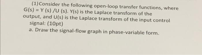 Solved (1) Consider the following open-loop transfer | Chegg.com