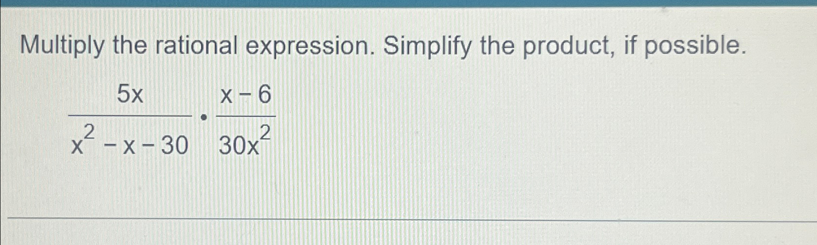 Solved Multiply the rational expression. Simplify the | Chegg.com